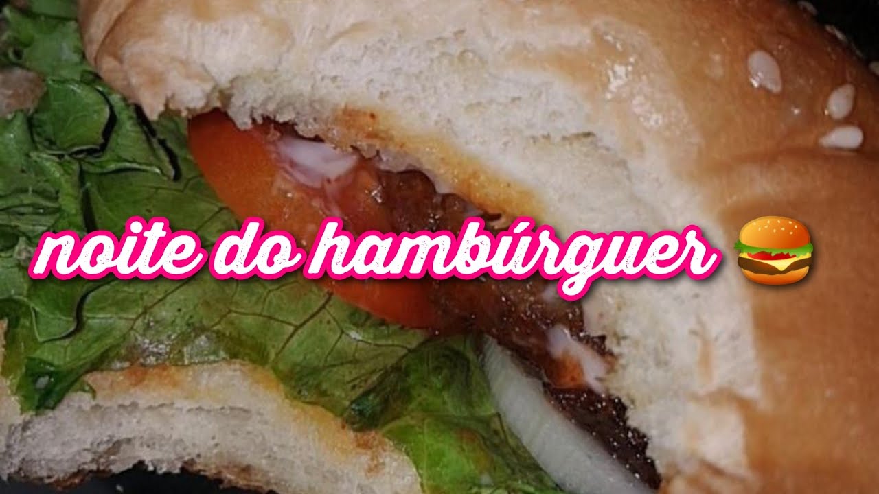 Noite Do HambÚrguer 🍔😍 Youtube