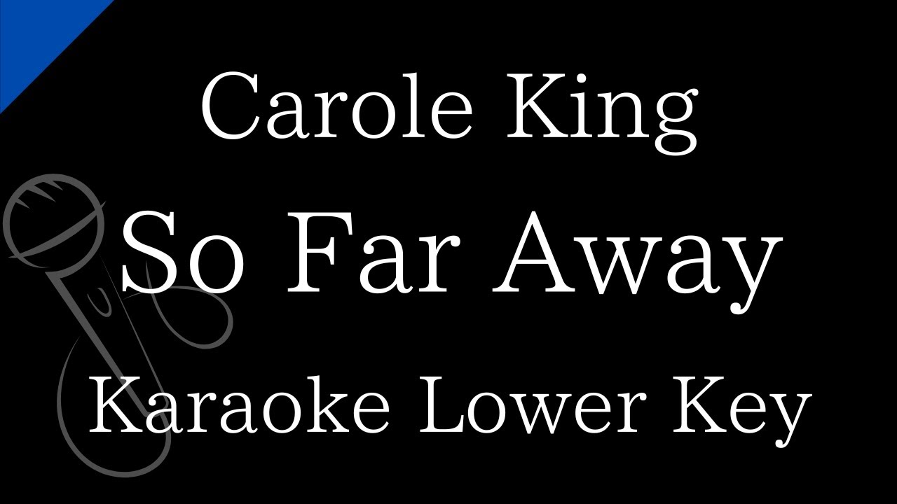 【Karaoke Instrumental】So Far Away / Carole King【Lower Key】