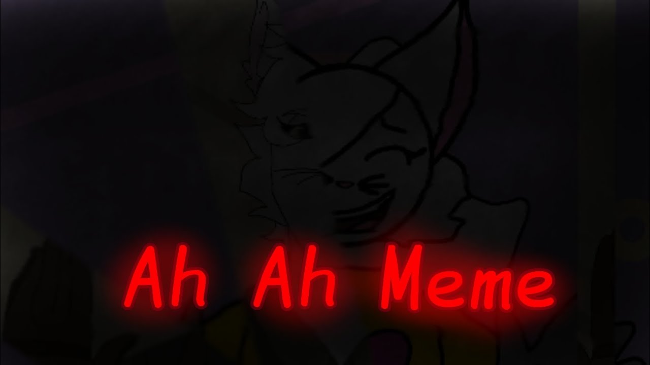 Ah Ah Meme-lazily- - YouTube