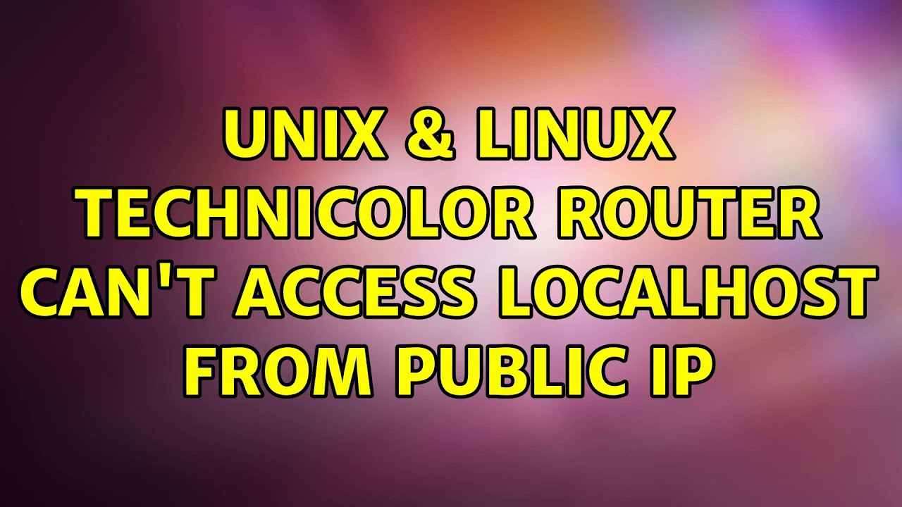 Unix & Linux: technicolor router can't access localhost from public ip ...