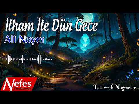 İlham İle Dün Gece - Ali Nayer 💖 Tasavvufi Nağmeler    | Nefes Prodüksiyon
