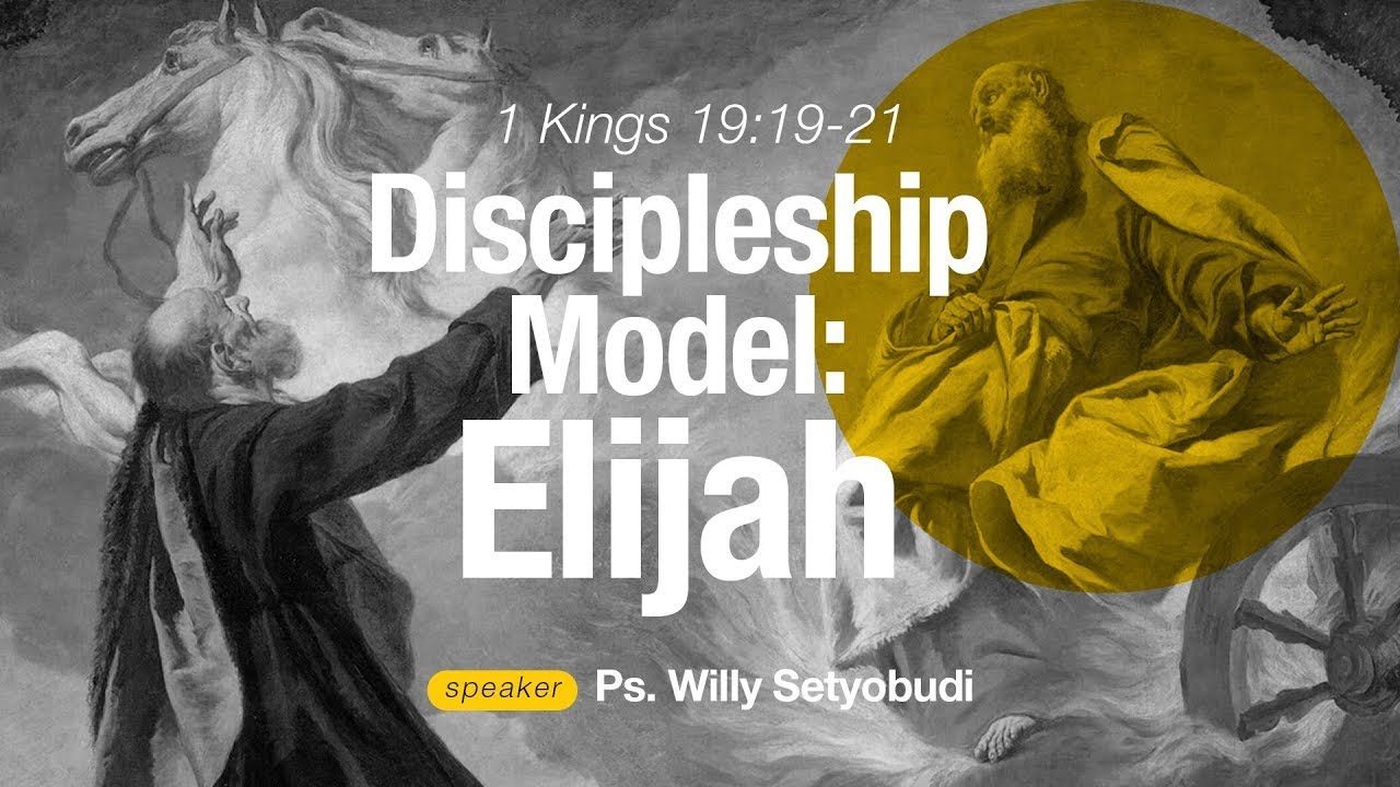 Discipleship Model: Elijah (1 Kings 19:19-21) - Ps. Willy Setyobudi ...