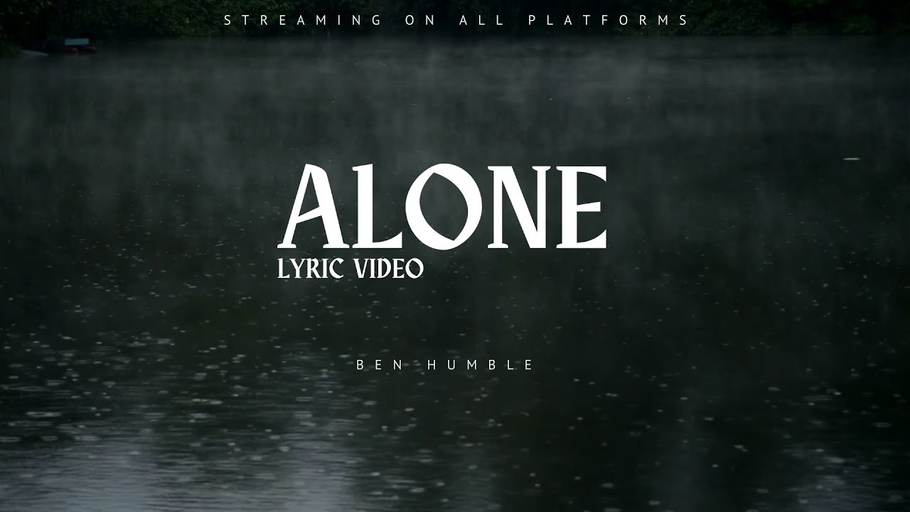 Alone - Ben Humble Lyric Video - YouTube