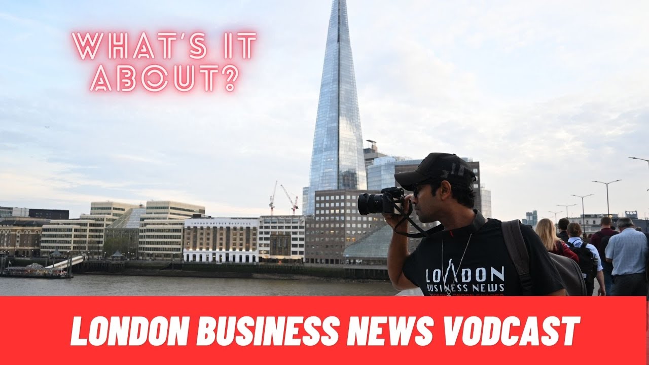 Introducing the London Business News Vodcast – How modern London is ...