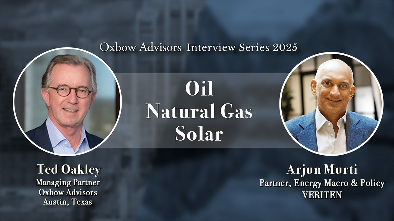 Ted Oakley - Oxbow Interview Series - Arjun Murti - February 20, 2025 ...