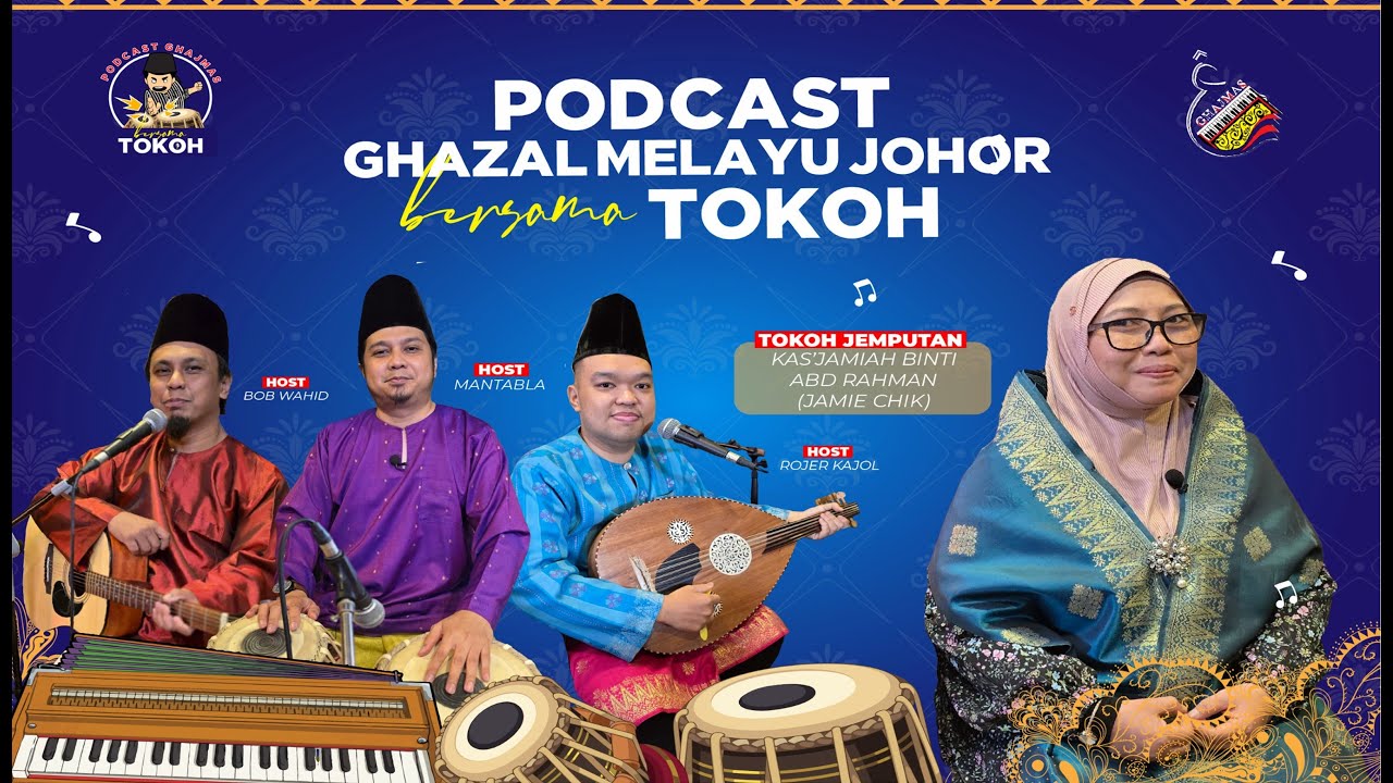 PODCAST GHAZAL MELAYU JOHOR BERSAMA TOKOH: EPISOD 6 - JAMIE CHIK ...