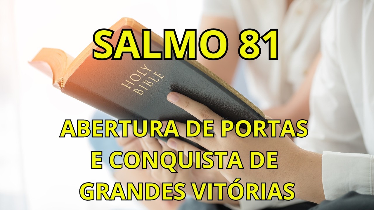 SALMO 81: ORAÇÃO PARA ABRIR PORTAS E ALCANÇAR GRANDES VITÓRIAS - YouTube