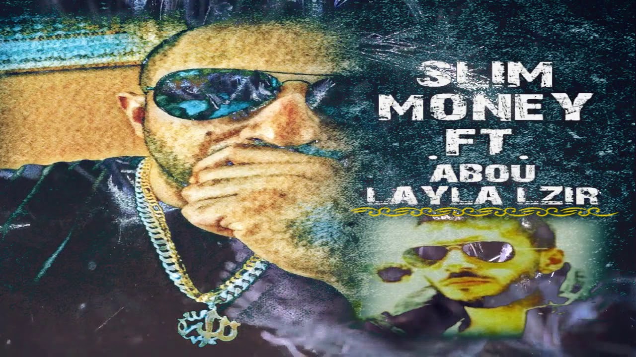 SLIM MONEY - FT - ABOU LAYLA LZIR - {3AZIZI LMOSSTAME3} - YouTube