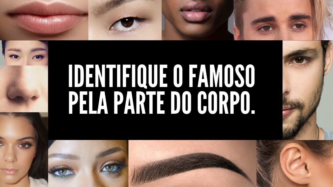 DESAFIO: Você consegue identificar o famoso pela parte do corpo? - YouTube