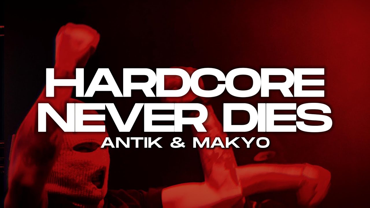 Hardcore Never Dies Antik Makyo Youtube
