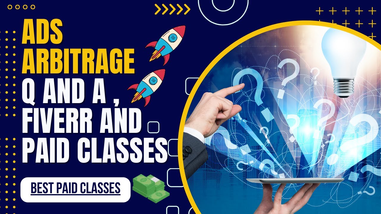 🚀🚀 ADS ARBITRAGE Q and A , FIVERR AND PAID CLASSES 🚀🚀 - YouTube