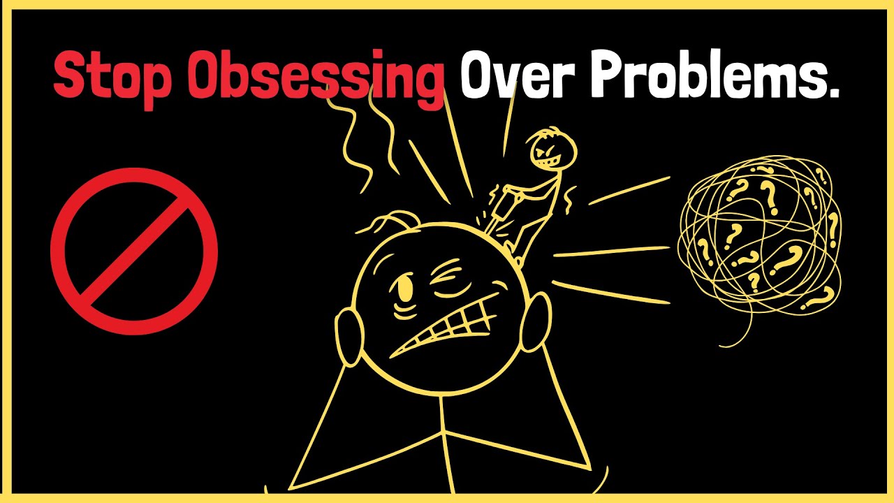 How to Stop Obsessing Over Problems - YouTube
