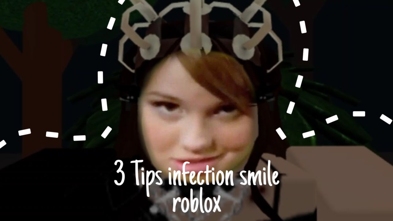 «3 Tips at Infection smile roblox..» - YouTube