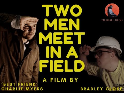 TWO MEN MEET IN A FIELD by Bradley Cloke and Charlie Myers - YouTube