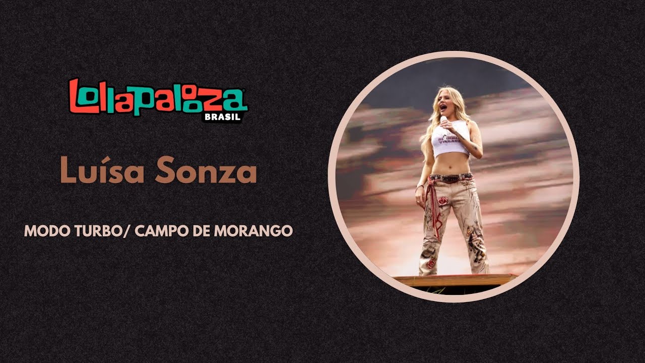Luísa Sonza - MODO TURBO/ Campo De Morango (Live at Lollapalooza Brasil ...