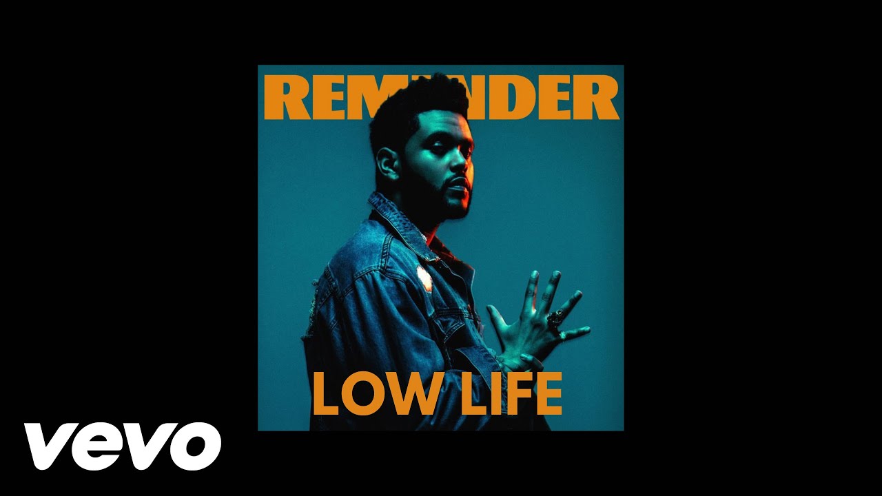 "Low Life" by The Weeknd ft. Future but it's "Reminder" by The Weeknd ...