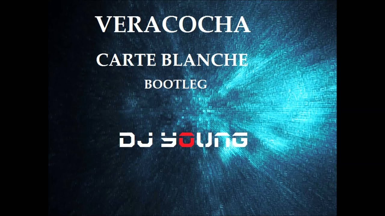 Veracocha - Carte Blanche ( Dj Young Bootleg ) - YouTube