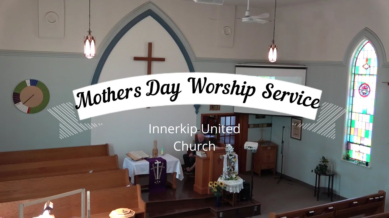 Mother's Day Worship Service May 8, 2022 Innerkip United Church # ...
