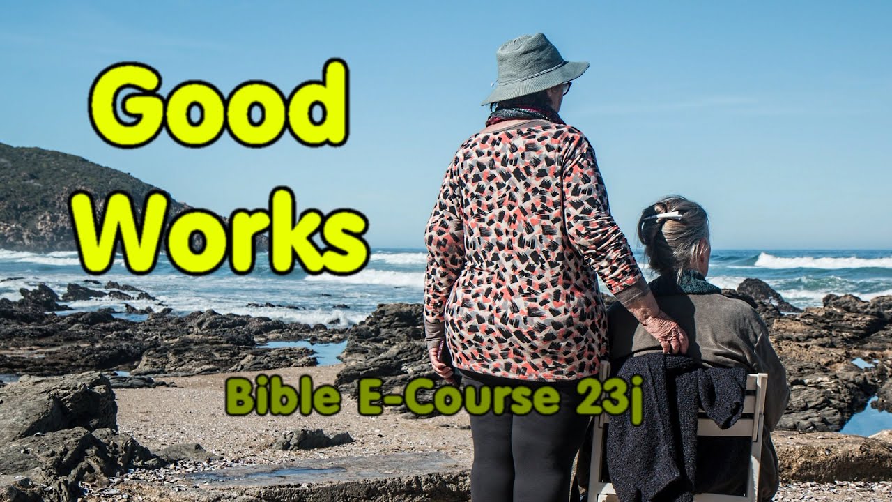 Good Works (Bible E-Course) - YouTube