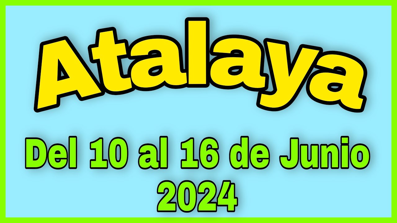 Estudio de La Atalaya de esta semana atalaya del 10 al 16 de Junio ...