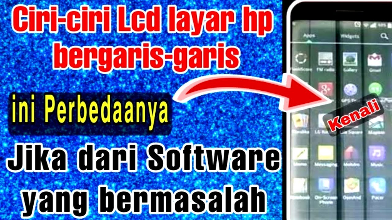 Ciri-ciri Penyebab Lcd layar hp begaris Dari Software Yang Eror ...