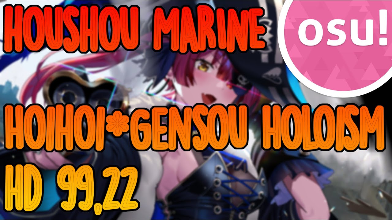 osu! Houshou Marine - Hoihoi*Gensou Holoism [Raging Torrents] HD 99,22% ...
