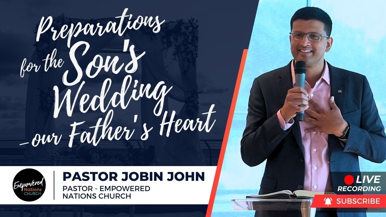 Preparations for the Son's Wedding - Our Father's Heart | Ps Jobin John ...
