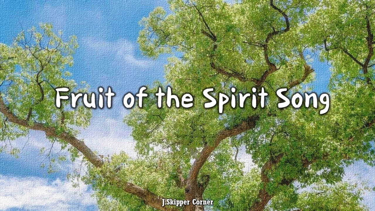 Fruit of the Spirit Song| Kids' Christian Music by [J.SKIPPER CORNER ...