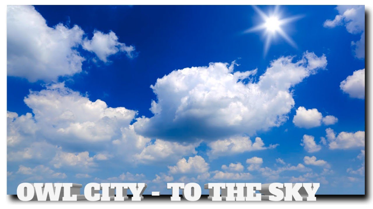 Owl City - To The Sky (Lyrics) - YouTube