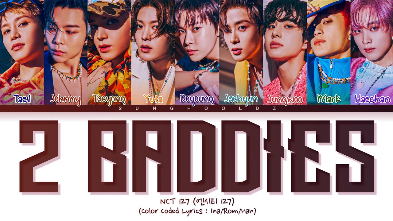 NCT 127 '2 Baddies' Lyrics (Color Coded Lyrics // Ina/Rom/Han) - YouTube
