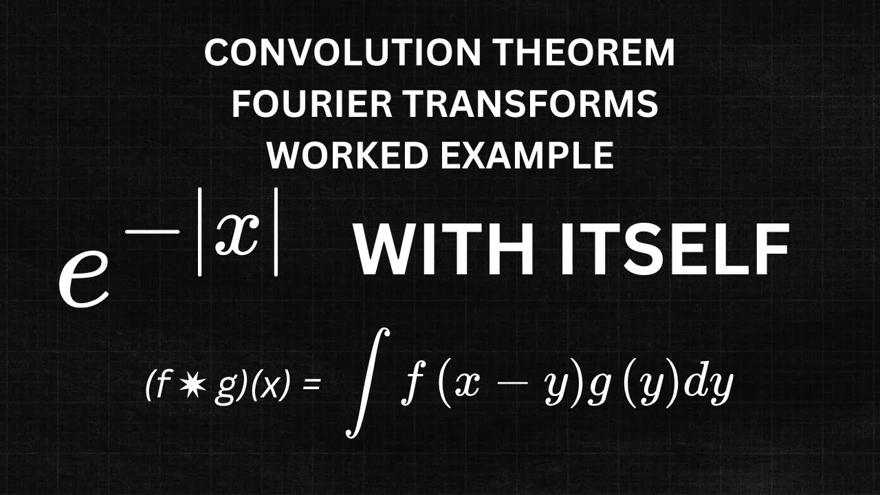 The Fourier Transform and the Convolution of Two Functions Worked ...