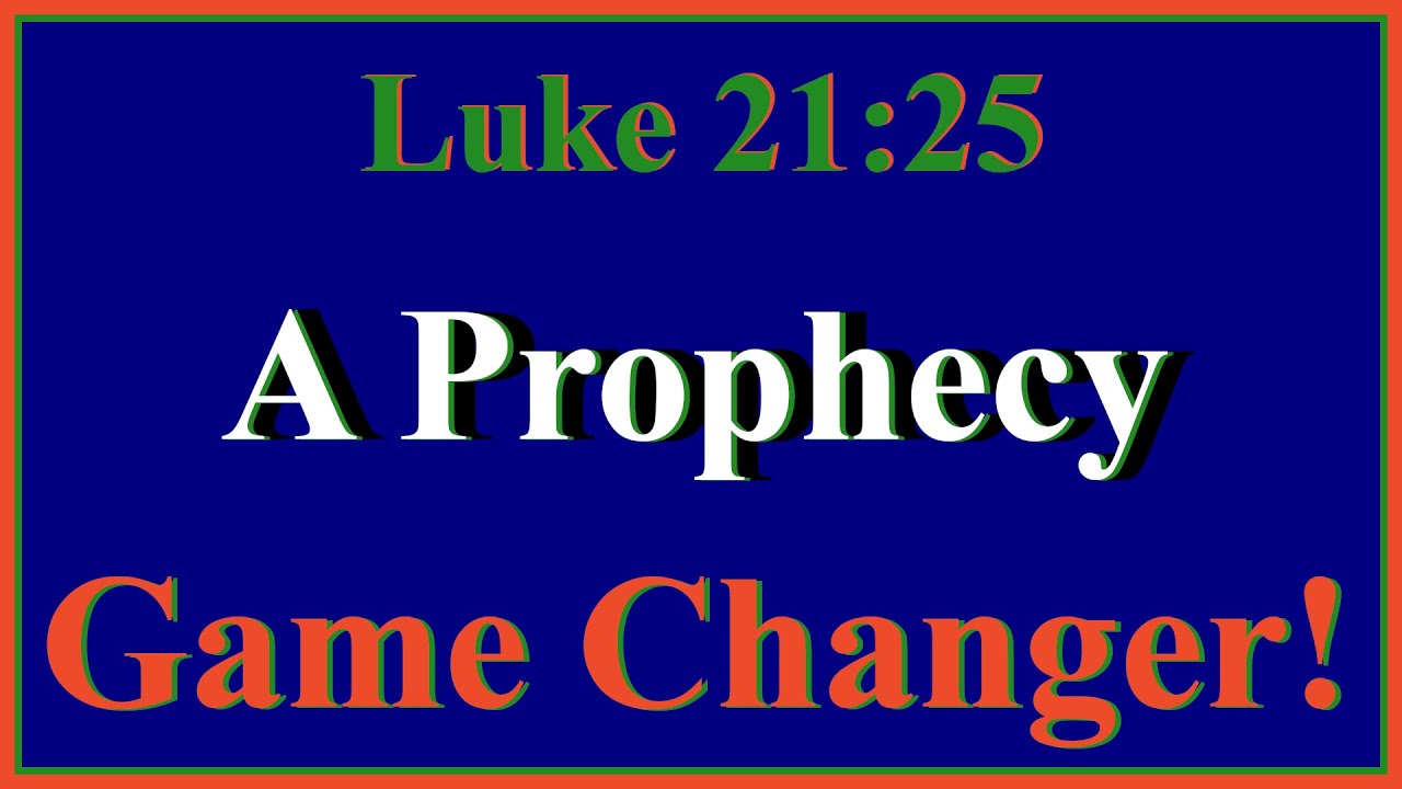 Luke 21:25 A Prophecy Game Changer! - YouTube