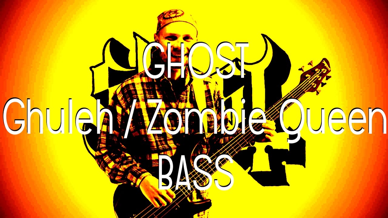 Ghost - Ghuleh / Zombie Queen - Bass cover - YouTube