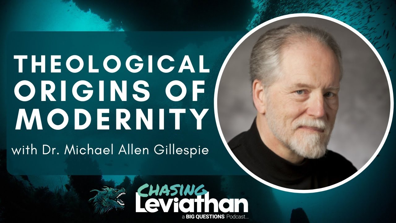 Theological Origins of Modernity with Dr. Michael Allen Gillespie # ...