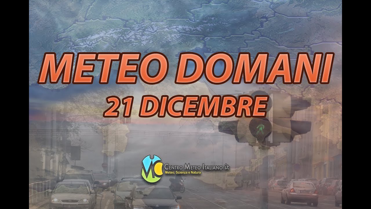 Meteo domani 21 dicembre 2021 - YouTube