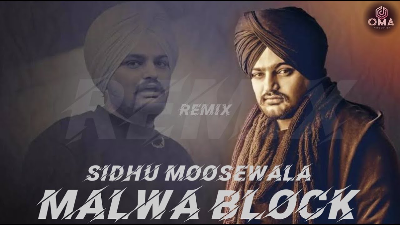 SIDHU MOOSEWALA | MALWA BLOCK | REMIX | PUNJABI SONG | OMA PRODUCTION ...