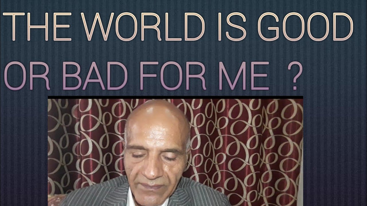 THE WORLD IS NEITHER GOOD NOR BAD THE LIFE TOO ENGLISH LIFE the-world-is-neither-good-nor-bad-the-life-too-english-life