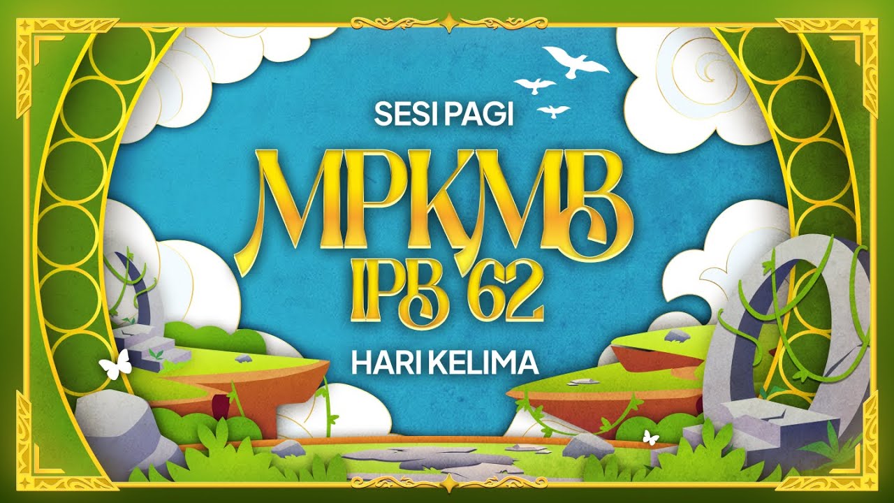 MPKMB IPB 62 DAY 5 - Sesi Pagi (16 Agustus 2025) - YouTube