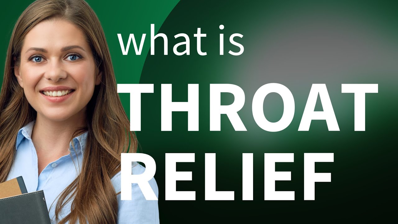 Understanding "Throat Relief": An English Language Guide - YouTube