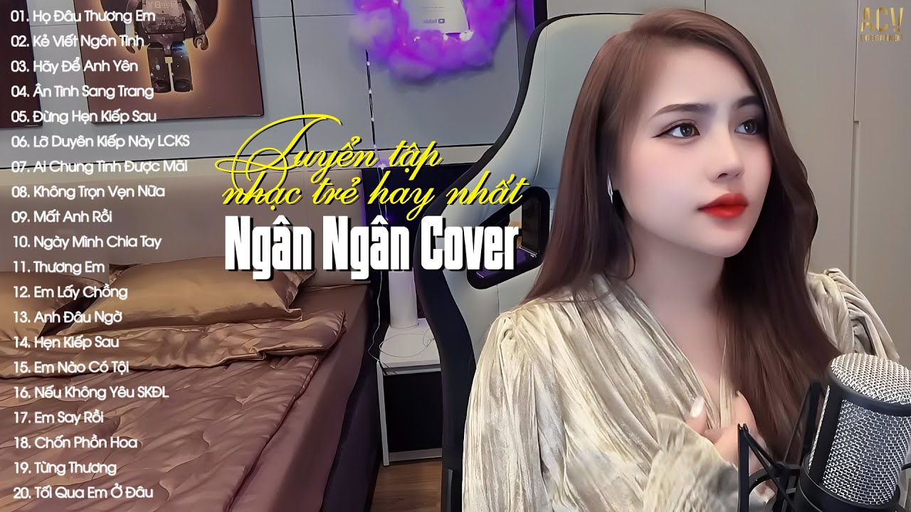 NGÂN NGÂN COVER | Tuyển Tập Những Bài Hát Nhạc Trẻ Hay Nhất Của Ngân ...