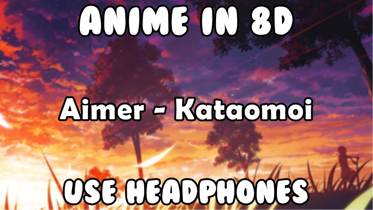 ANIME IN 8D | Aimer - Kataomoi (8D Audio) (With Romaji and English ...