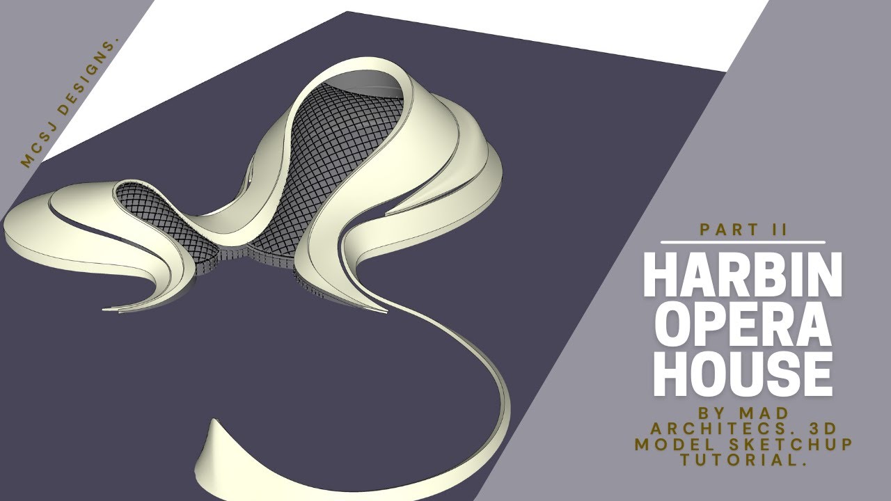 PART 2: HARBIN OPERA HOUSE by MAD ARCHITECTS SKETCHUP TUTORIAL | 3D ...