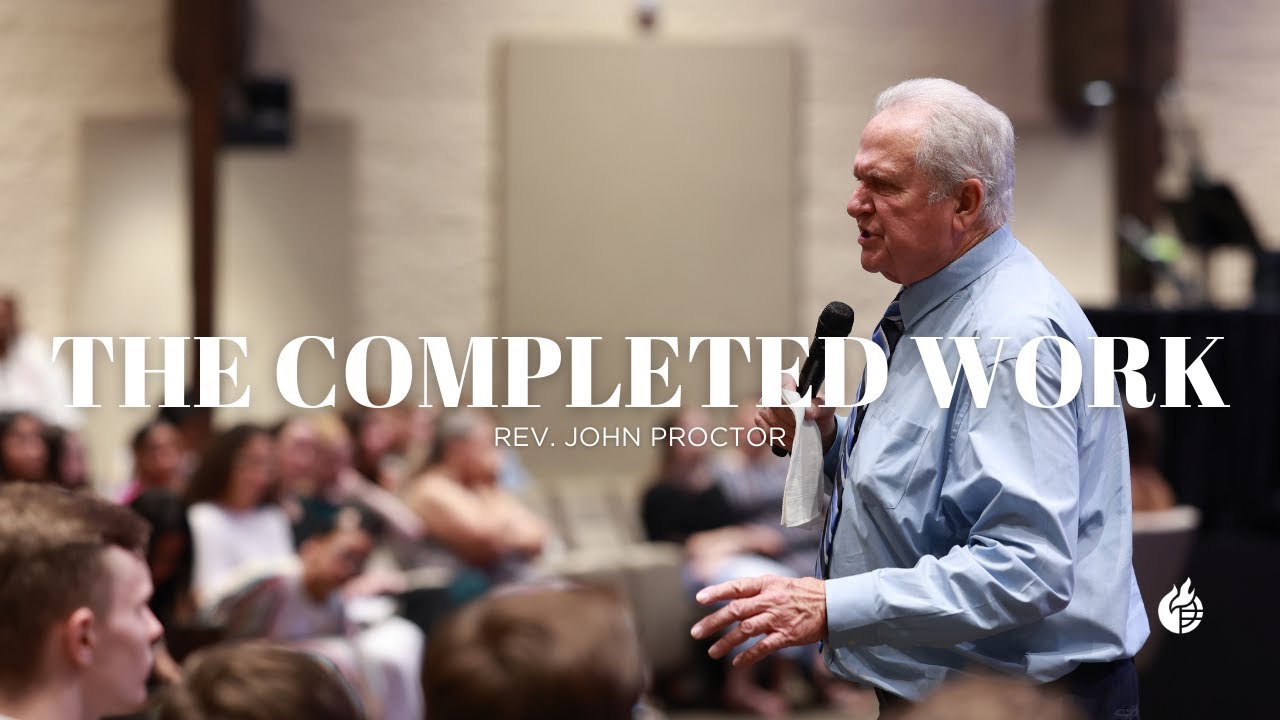 The Completed Work || Rev. John Proctor - YouTube