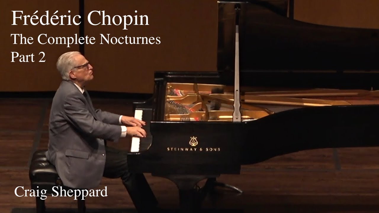 Craig Sheppard - Chopin Complete Nocturnes (Live) (May 8, 2023) (Part 2 ...