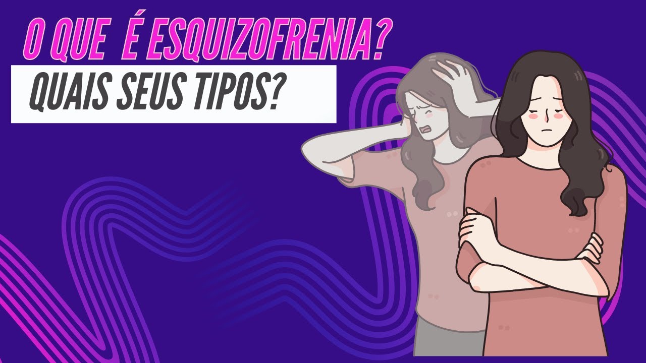 O Que É Esquizofrenia?🤔 Quais Seus Tipos? - YouTube