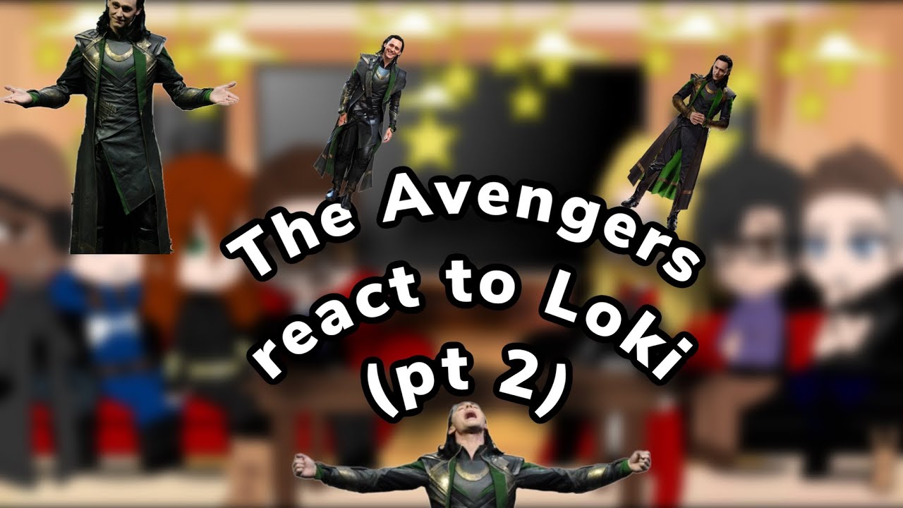 The Avengers react to Loki (pt 2) |Gacha Club| *read description ...