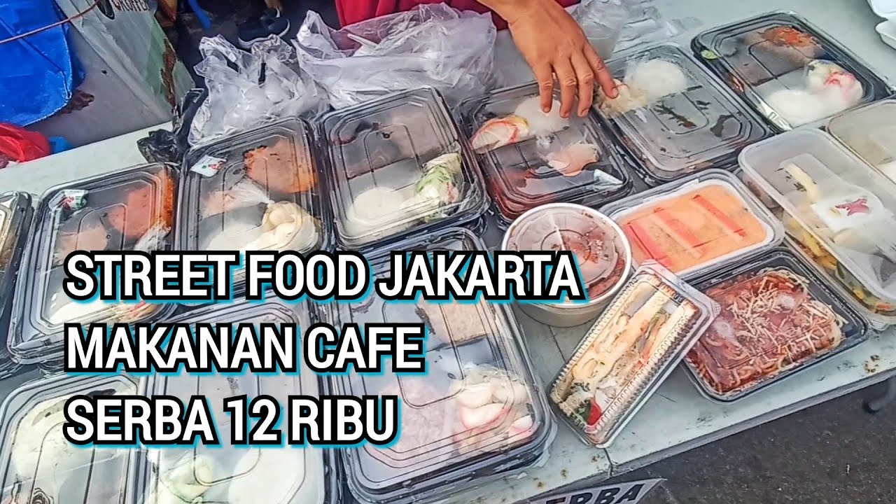 MAKANAN CAFE SERBA 12 RIBU - STREET FOOD JAKARTA - YouTube
