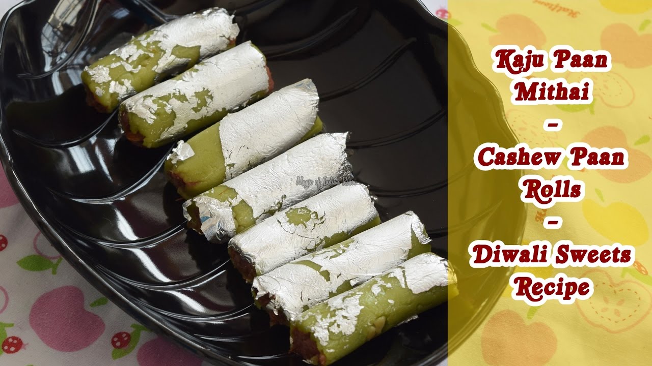 Kaju Paan Mithai | Cashew Paan Rolls | Diwali Sweets Recipe | Magic of ...