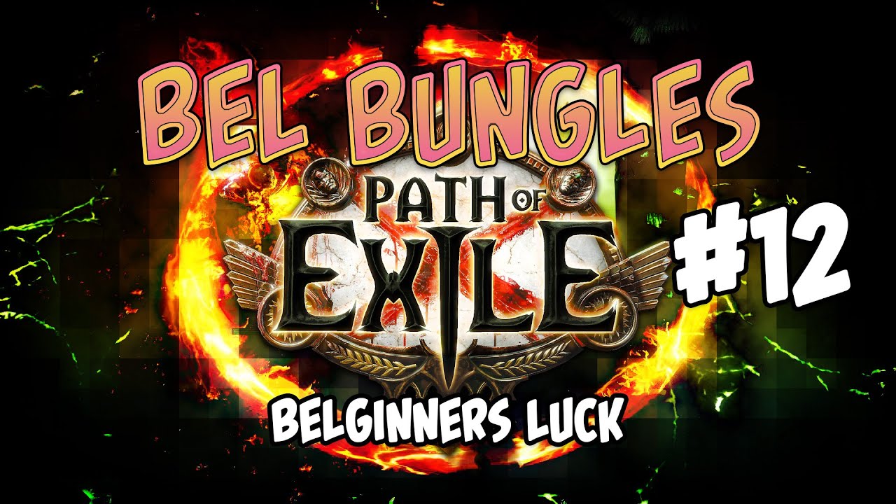 Bel Bungles Path Of Exile #12 - BelGinners Luck - YouTube