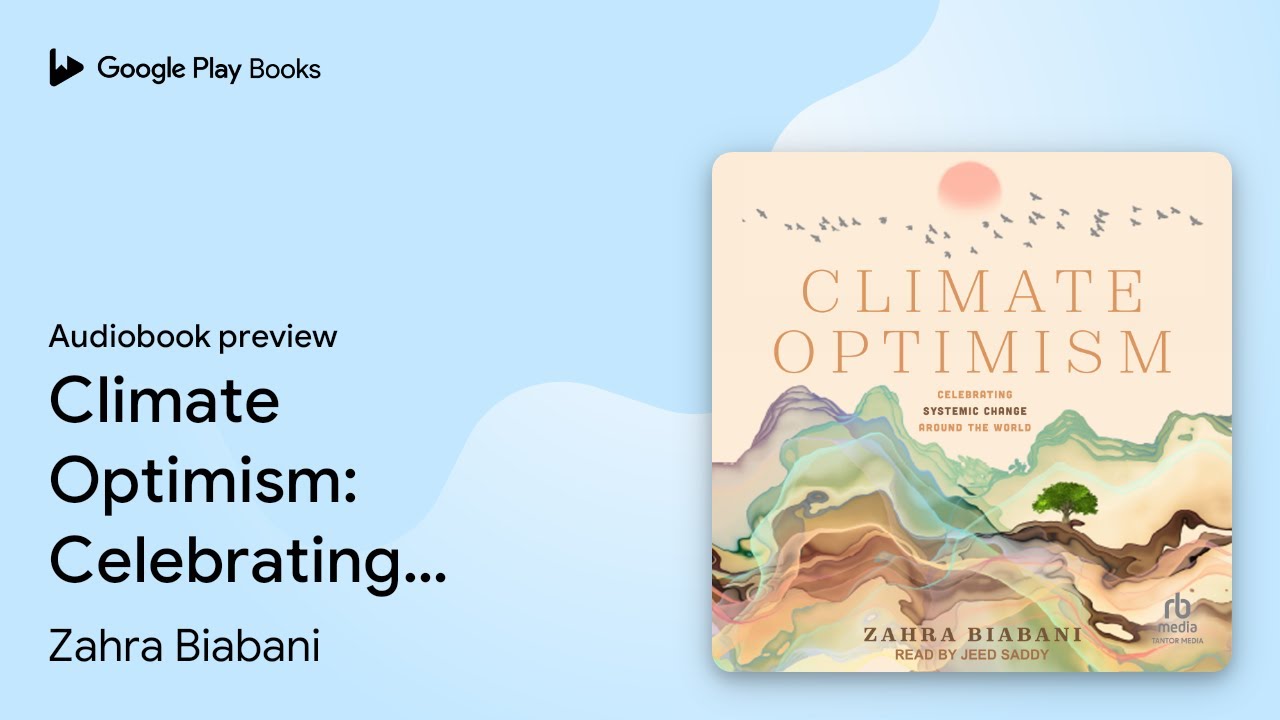 Climate Optimism: Celebrating Systemic Change… by Zahra Biabani · Audiobook preview - YouTube